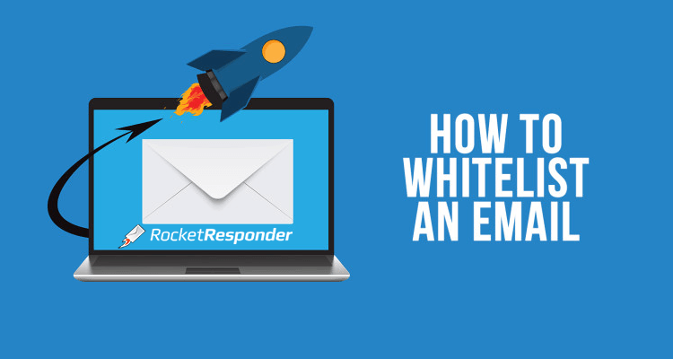 Your Quick Cheat Sheet On How To White List Emails - RocketResponder