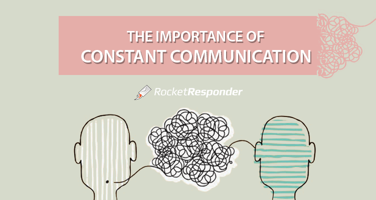 The Importance Of Constant Communication - RocketResponder