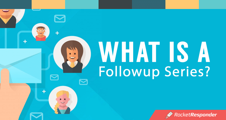 Let Us Talk About Followup Series - RocketResponder