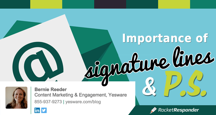 Why Signature Lines & Post Scripts Are So Important... - RocketResponder
